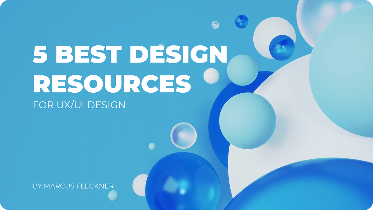 Top 5 Best Design Resources. From personal experience as a UX/UI… | by ...