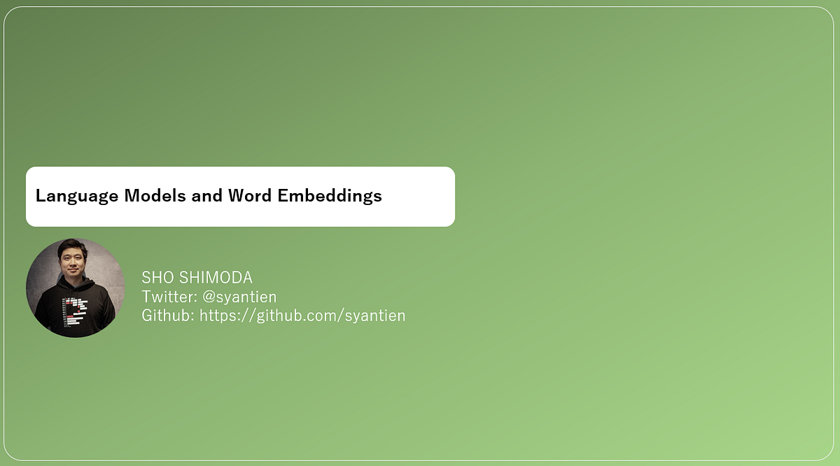 Language Models and Word Embeddings | by Sho Shimoda | Jul, 2023 | Medium