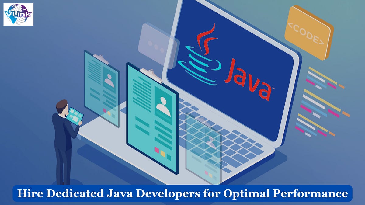 Hire Dedicated Java Developers for Optimal Performance | by VLink | Mar, 2024 | Medium