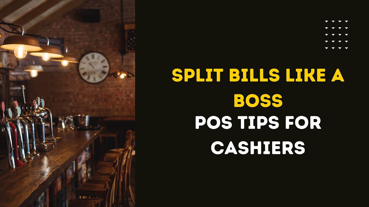 Split Bills Like a Boss: POS Tips for Cashiers | by Siya | Medium