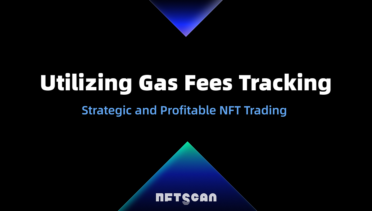 Utilizing Gas Fees Tracking Feature for Strategic and Profitable NFT ...
