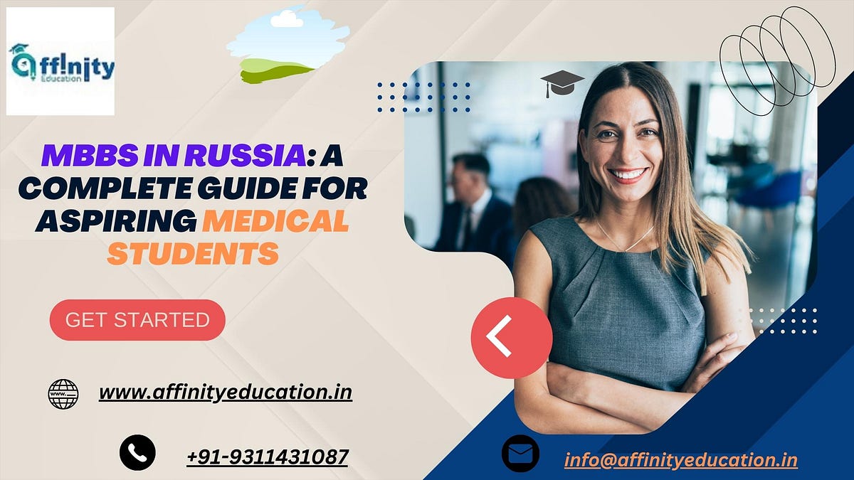 MBBS in Russia: A Complete Guide for Aspiring Medical Students | by Affinity Education | Jul ...