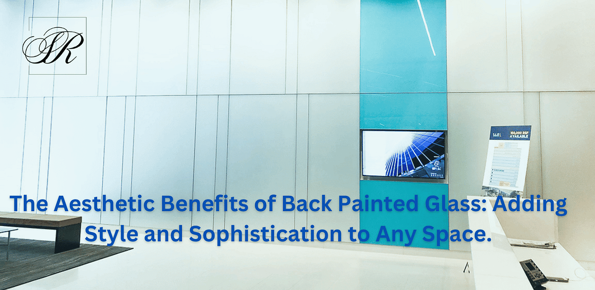 The Aesthetic Benefits of Back Painted Glass: Adding Style and ...