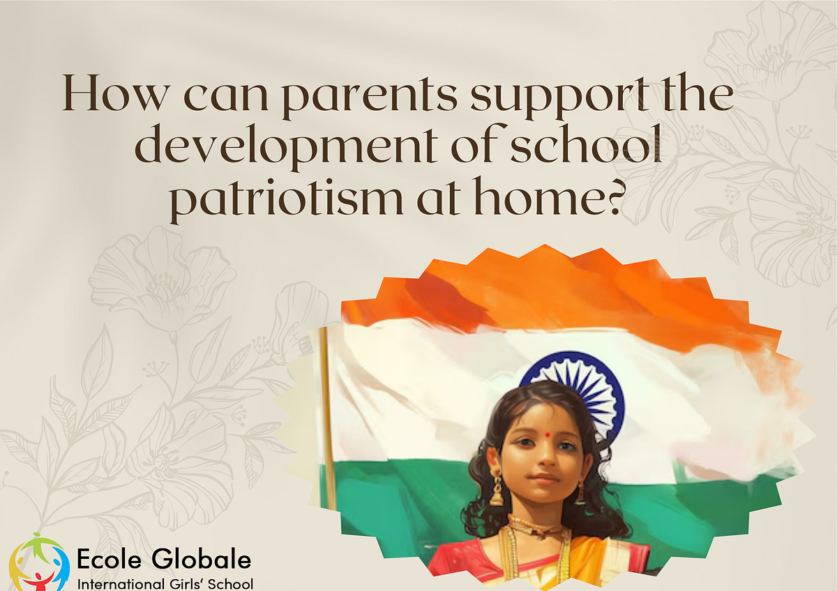 How can parents support the development of school patriotism at home ...