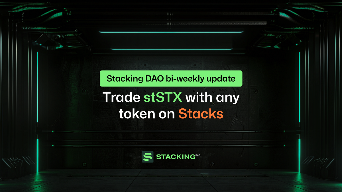 Stacking DAO Bi-Weekly Update: Trade stSTX with any token on Stacks ...