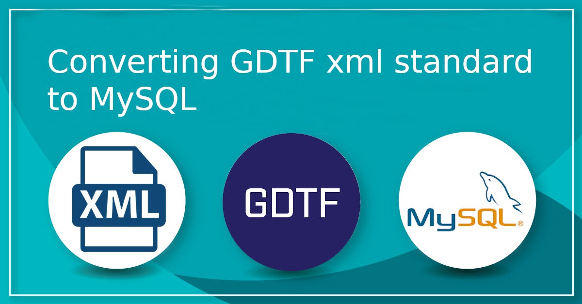 Converting GDTF XML standard to MySQL | by Uli Bethke | Medium