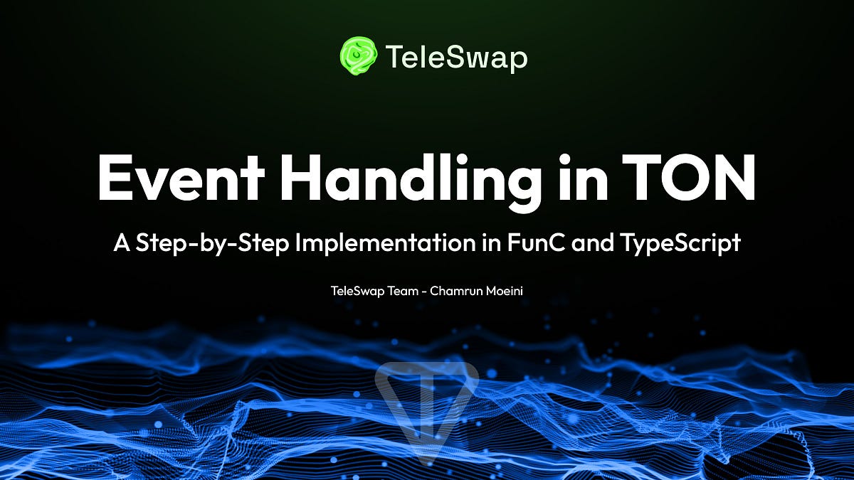 Ton Event Handling. Implementation in FunC & TypeScript | by Chamrun ...