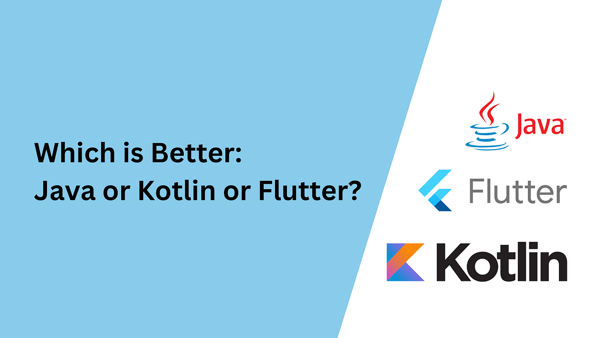Which is Better: Java, Kotlin or Flutter? | by Guru TechnoLabs | Medium