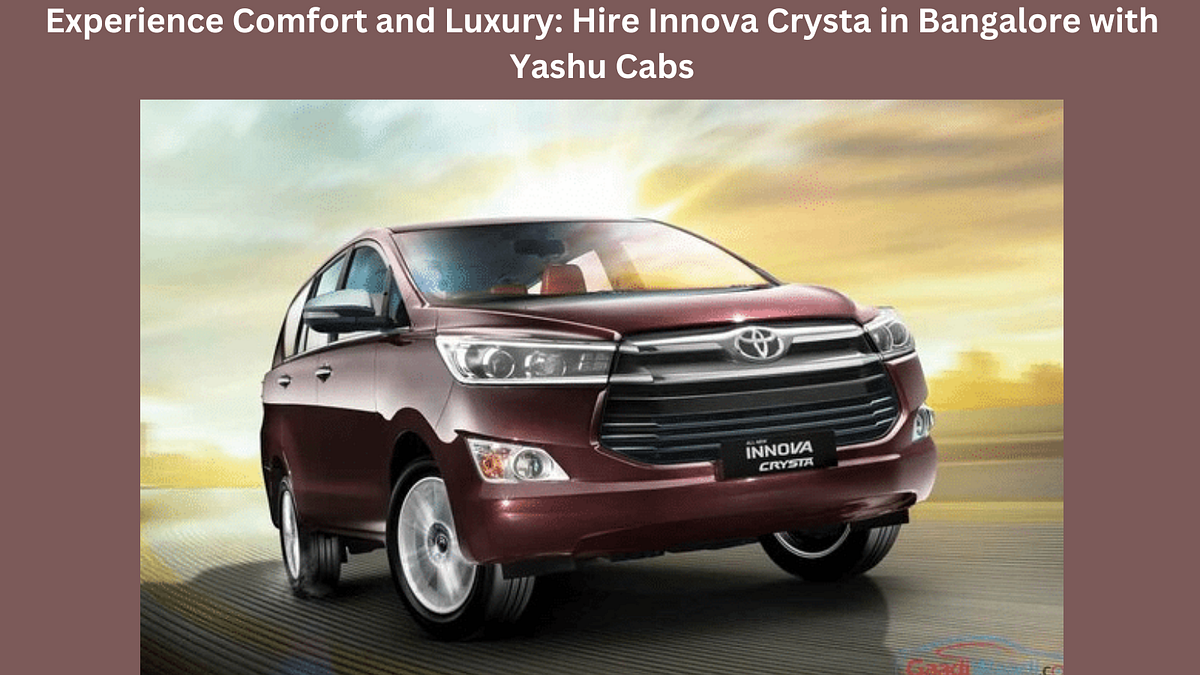 Experience Comfort and Luxury: Hire Innova Crysta in Bangalore with ...