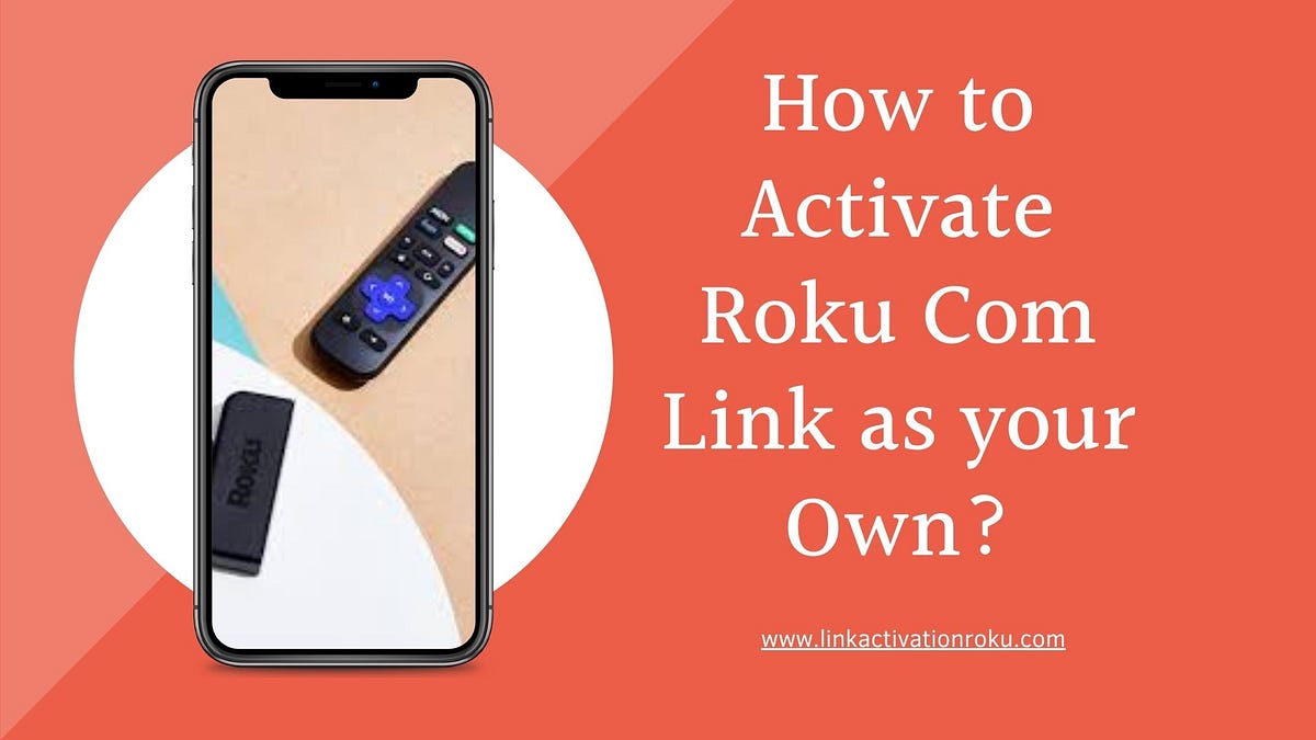 How to Activate Roku Com Link as your Own? | by Rokucomlink | Medium
