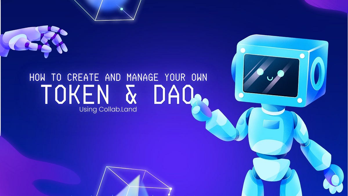 How to Create and Manage Your Own Token and DAO Using Collab.Land | by ...