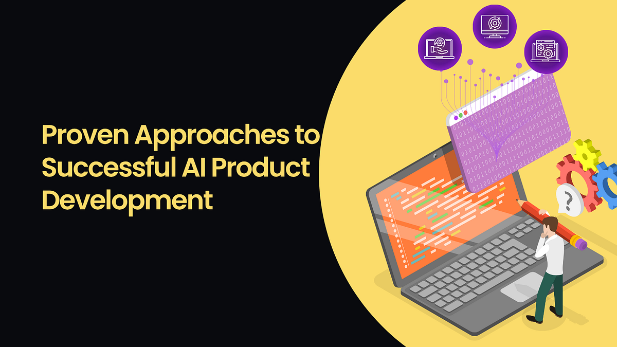Proven Approaches to Successful AI Product Development | Artificial ...