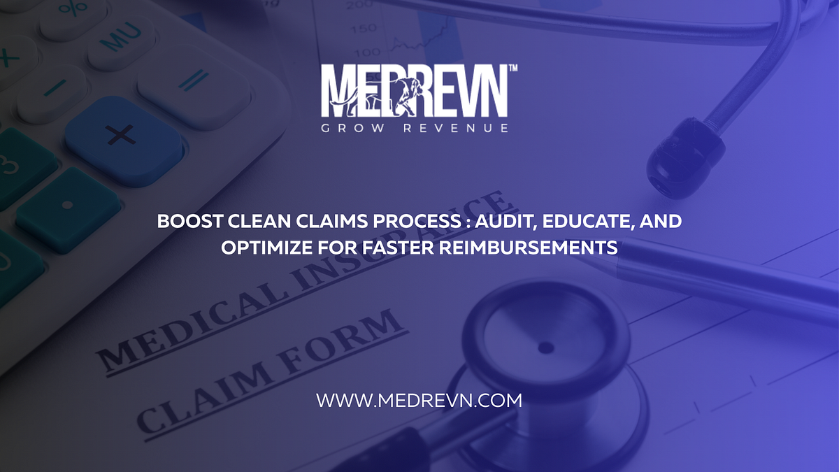 Boost Clean Claims: Audit, Educate, and Optimize for Faster ...