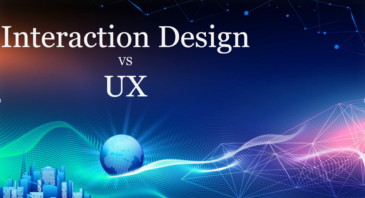What is the Difference between Interaction Design and UX ? | by Reetika ...