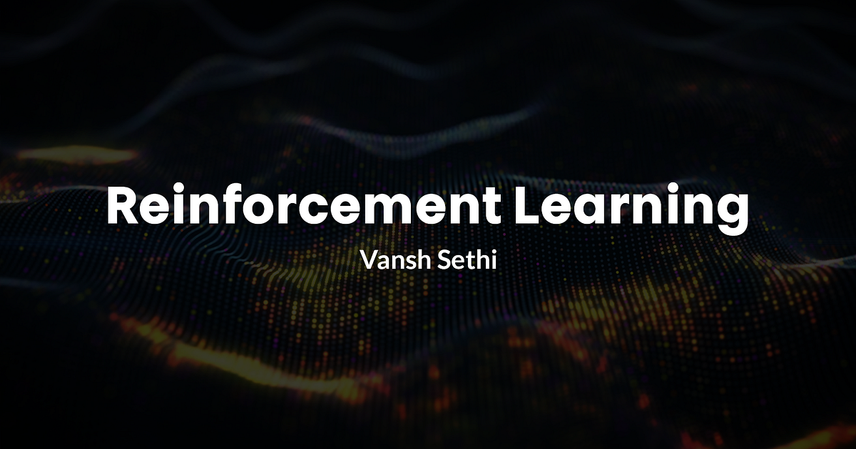 Reinforcement Learning: a Subtle Introduction | by Vansh Sethi | TDS ...