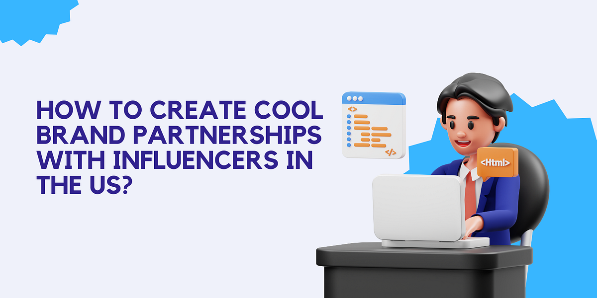 How To Create Cool Brand Partnerships with Influencers in the US? | by ...