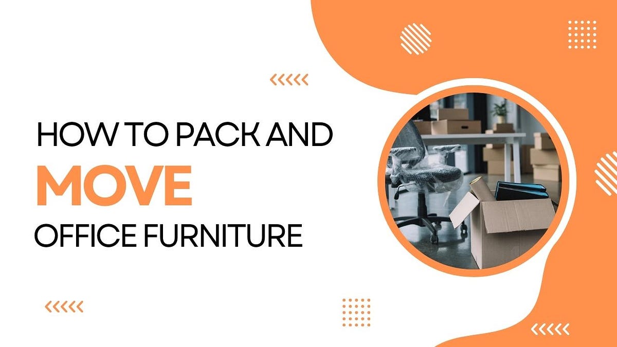 How to Pack and Move Office Furniture | by 2 Men and Van | Apr, 2024 ...