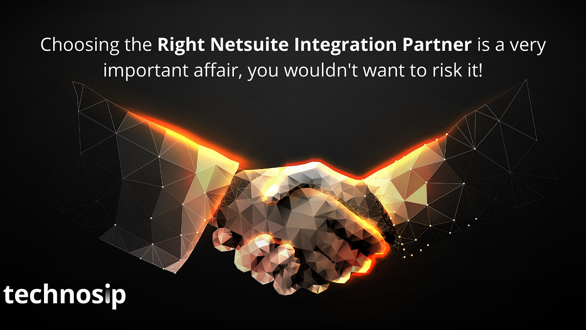How To Choose The Right NetSuite Integration Partner? | by Technosip | Medium