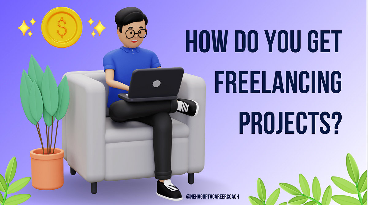 How Do You Get Freelancing Projects? | by Neha Gupta | Dev Simplified ...