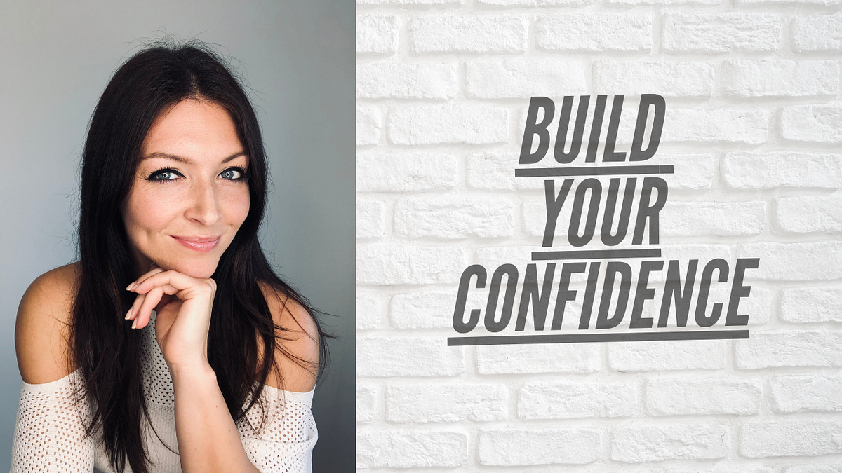 BUILD YOUR CONFIDENCE. If confidence is something you fall… | by ...