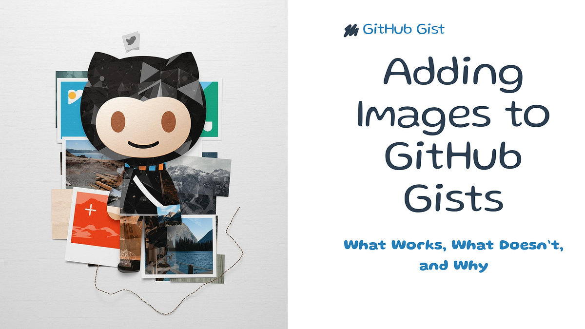 Adding Images to GitHub Gists: What Works, What Doesn’t, and Why | by amol pawar | Jan, 2026 ...
