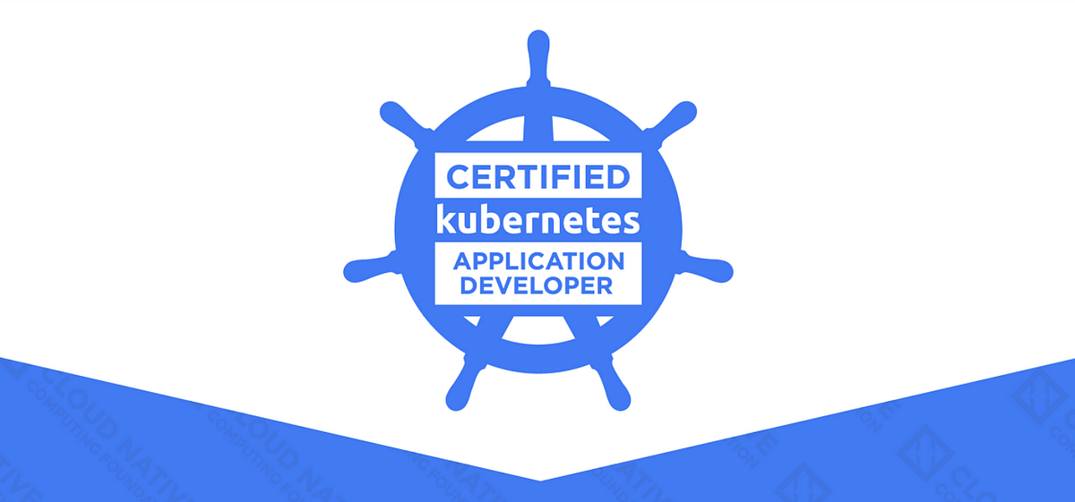 My Journey to Becoming a Certified Kubernetes Application Developer ...