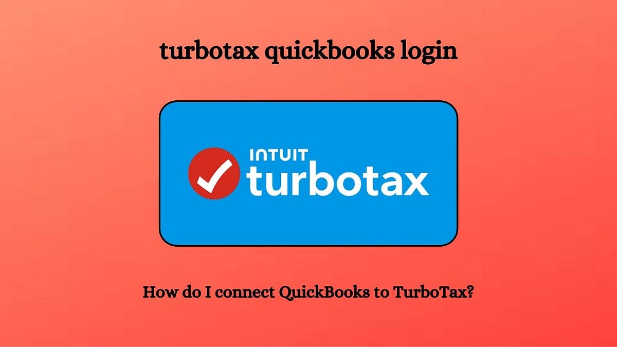How do I connect QuickBooks to TurboTax? | by Angken | Aug, 2024 | Medium