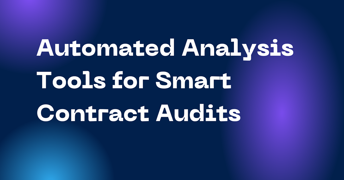Automated Analysis Tools for Smart Contract Audits | by Faith Oyama | Aug, 2024 | Medium