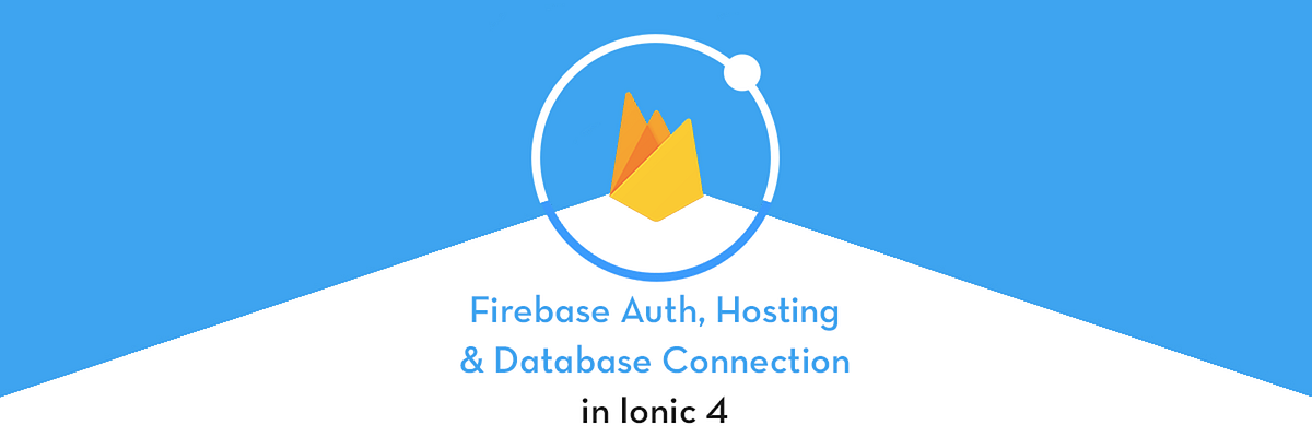 Firebase with Ionic 4 — Hosting, Auth and DB connection | by Md Shadman | Enappd | Medium