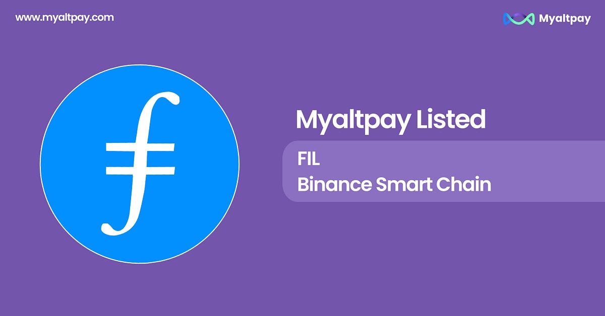 Myaltpay Listed FIL (Binance Smart Chain) - Myaltpay - Medium