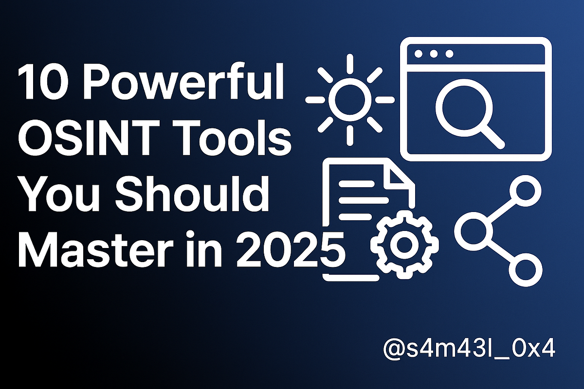 🕵️‍♂️ 10 Powerful OSINT Tools You Should Master in 2025 | by SAMAEL 0x4 ...