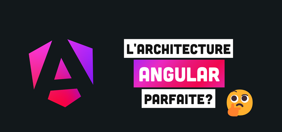 L’architecture Angular parfaite ? | by Kevin Tale | Medium