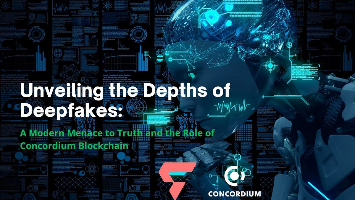 Unveiling the Depths of Deepfakes: A Modern Menace to Truth and the Role of Concordium ...