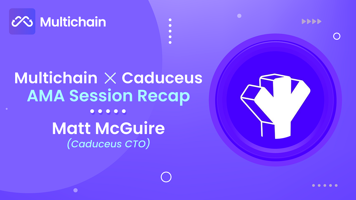 AMA Recap with Caduceus. Talk with Matt — Caduceus CTO | by Multichain ...