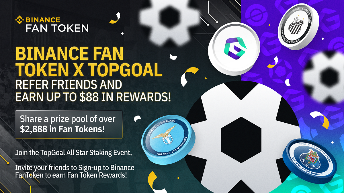 Binance Fan Token X TopGoal Referral Campaign | by TOPGOAL | Medium