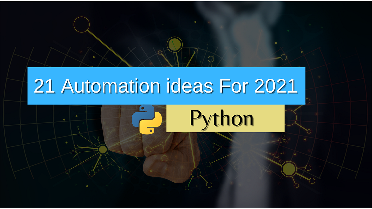 21 Automation ideas for 2021. A Lazy Person Sharing his Thoughts on ...