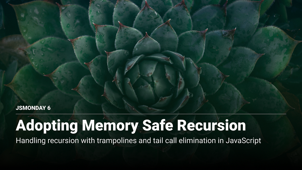 Adopting Memory Safe Recursion. Handling recursion with trampolines and ...
