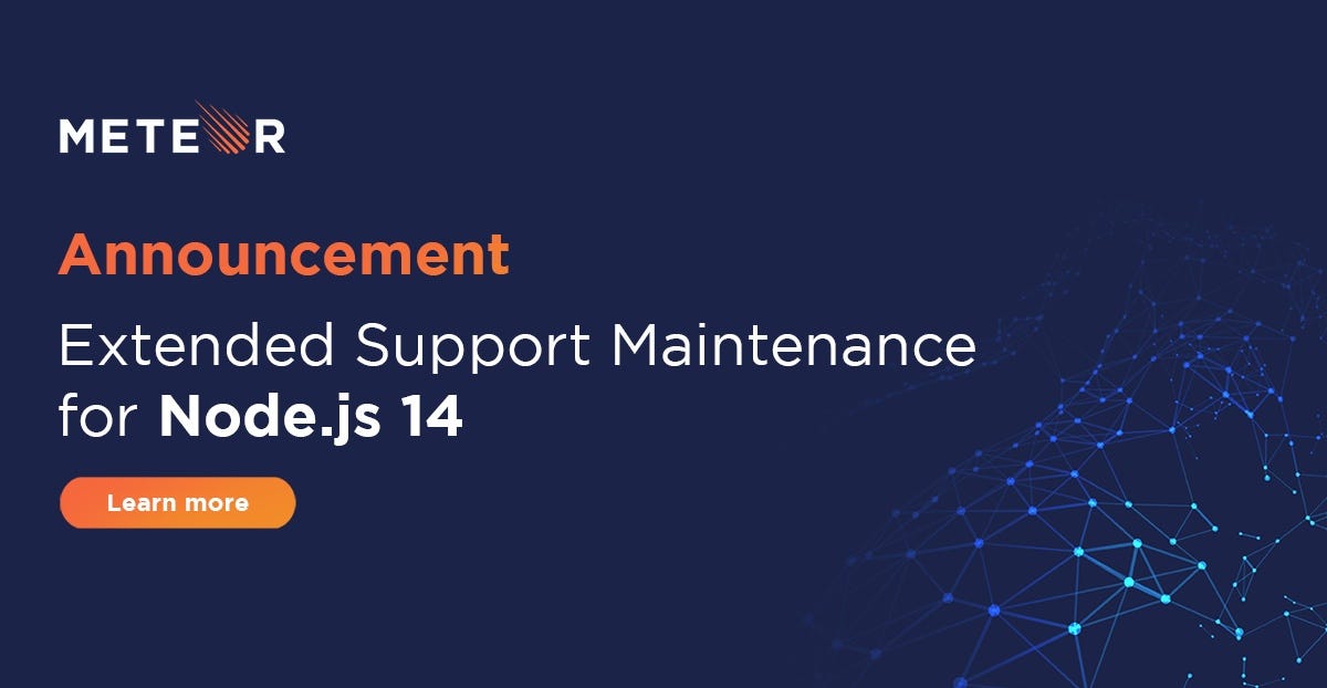 Announcing Extended Support Maintenance for Node.js 14 | by Frederico Maia | Meteor Blog