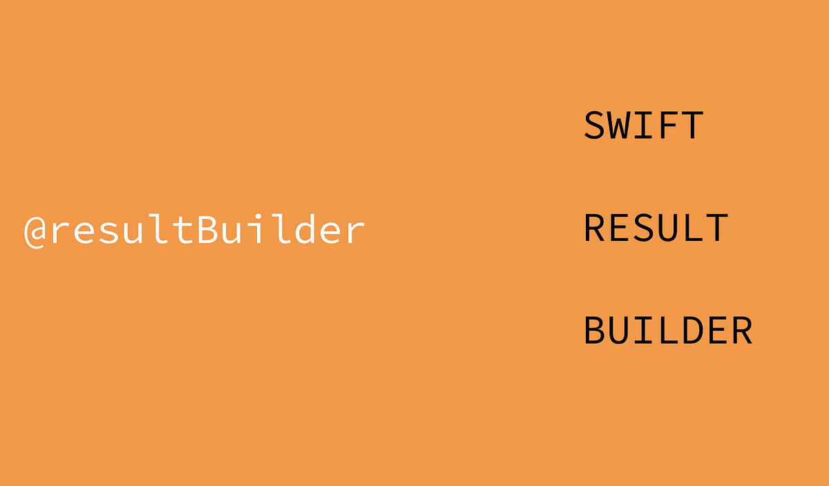 Swift Result Builder. Result Builder was first introduced in… | by Sampath Kumar | Medium