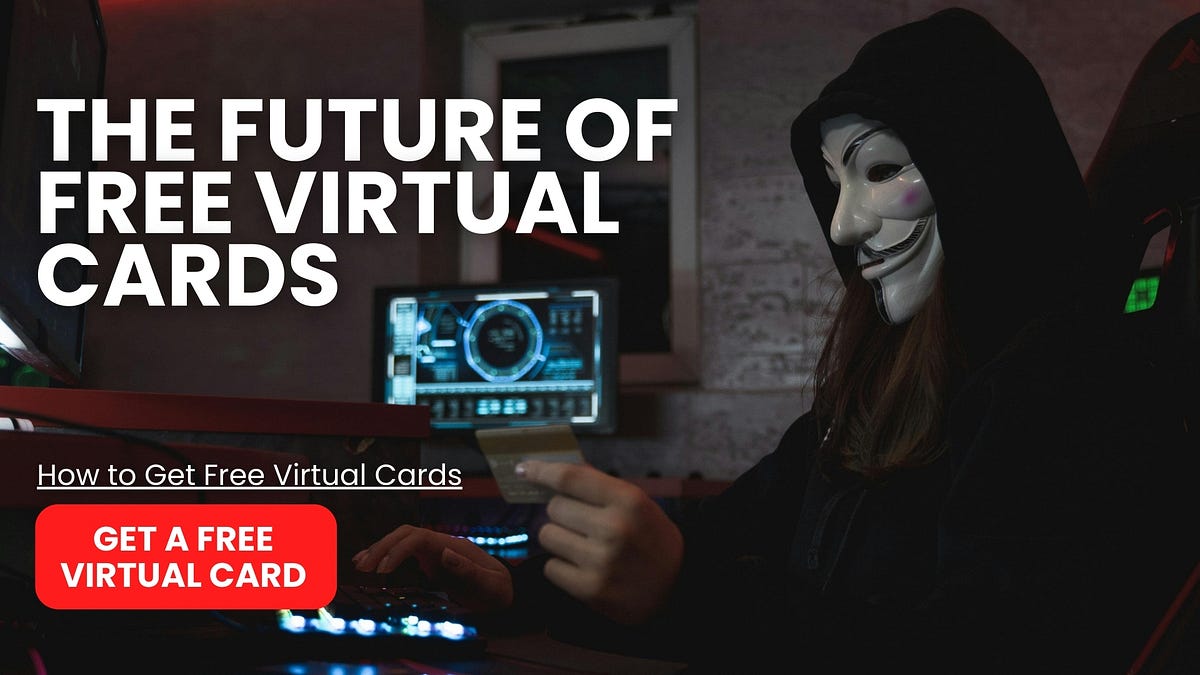 The Future of Free Virtual Cards. As technology continues to advance ...