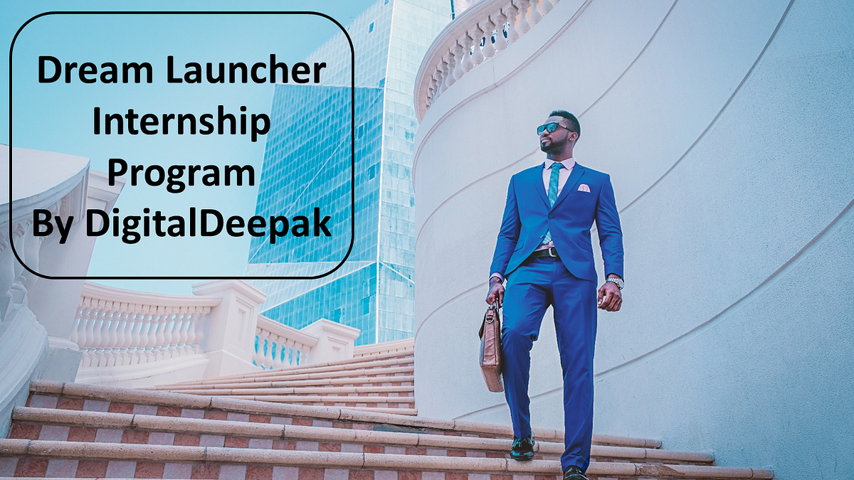 Dream Launcher Internship Program By DigitalDeepak | by Pravin Mankar ...