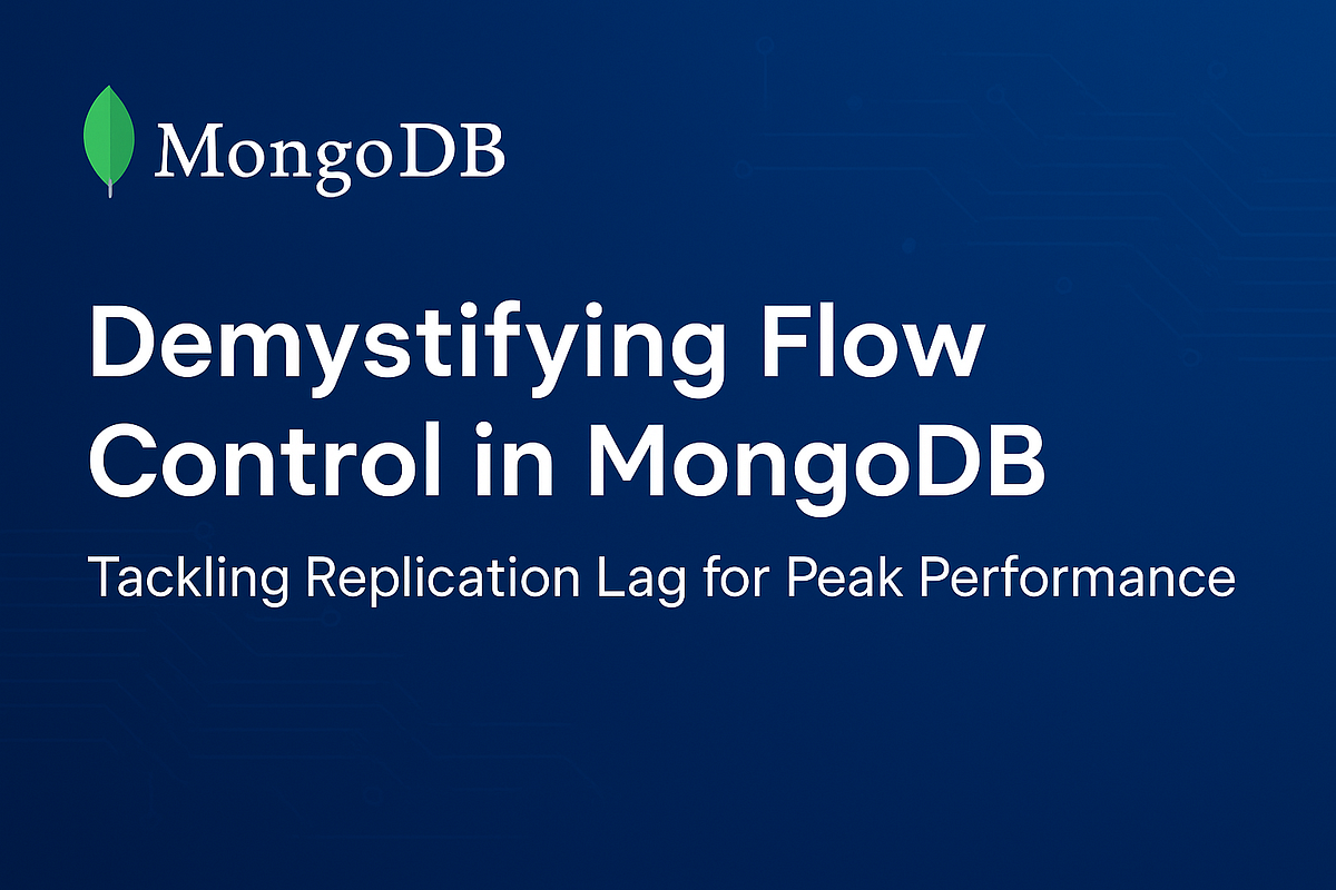 Demystifying Flow Control in MongoDB: Tackling Replication Lag for Peak Performance | by Mydbops ...
