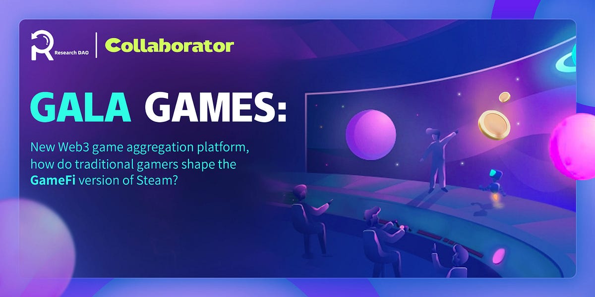 Gala Games: New Web3 game aggregation platform, how do traditional ...