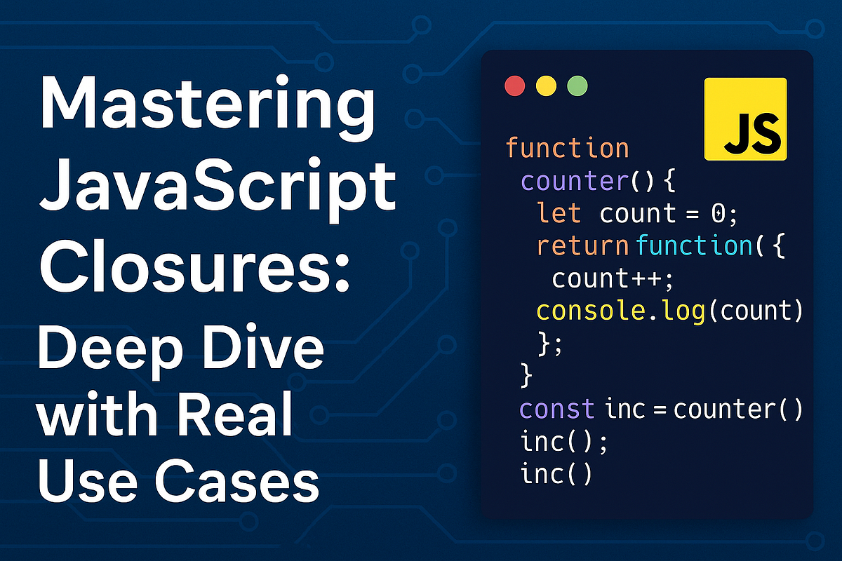 Mastering JavaScript Closures: Deep Dive with Real Use Cases | by Tech&Talk | Medium