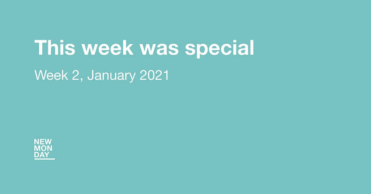 This week was special. Week 2, Jan 2021. | by dario zampetti ...