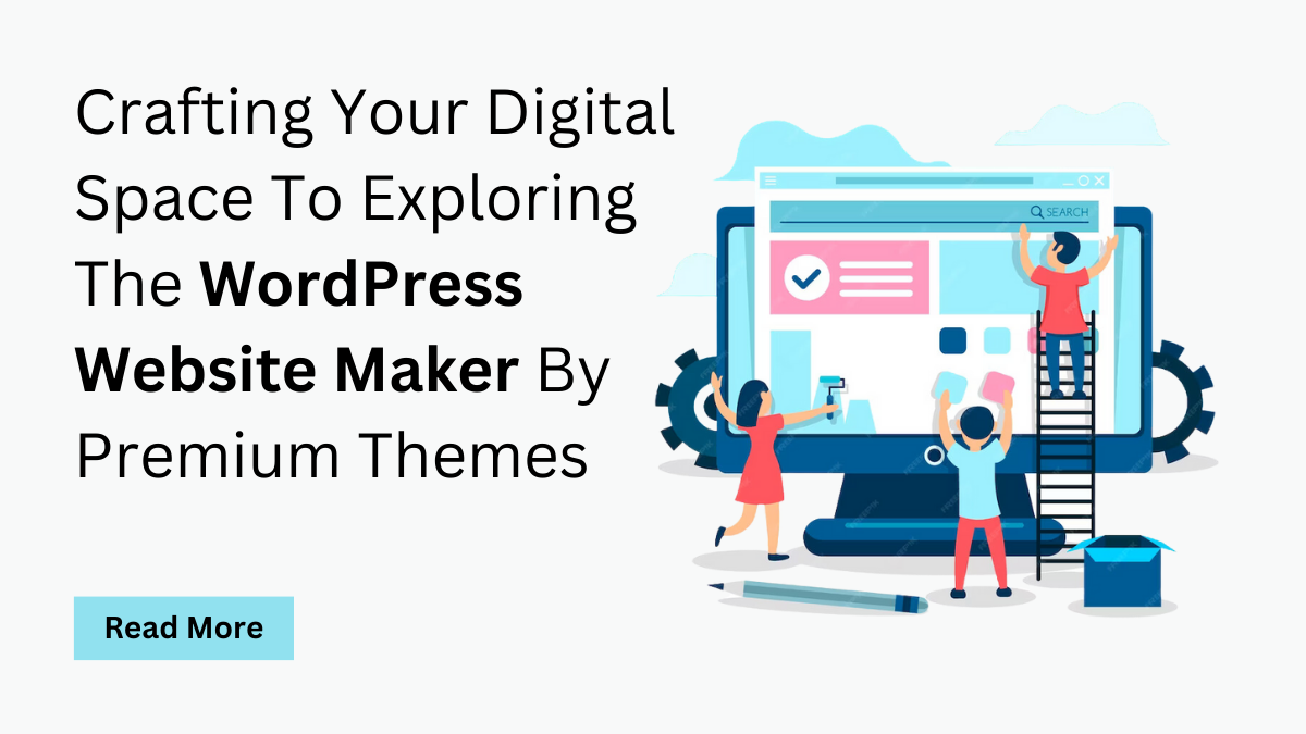 Crafting Your Digital Space To Exploring The WordPress Website Maker By Premium Themes | by vw ...