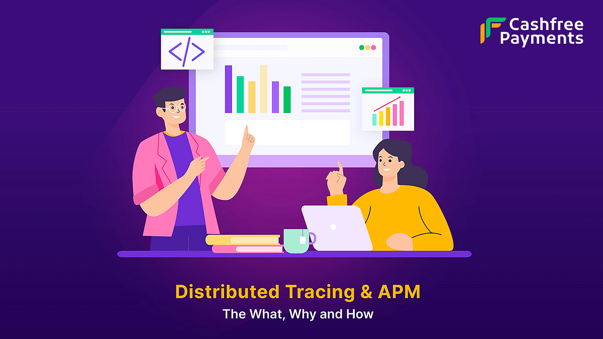 Distributed Tracing & APM: The What, Why and How | by Cashfree Tech ...