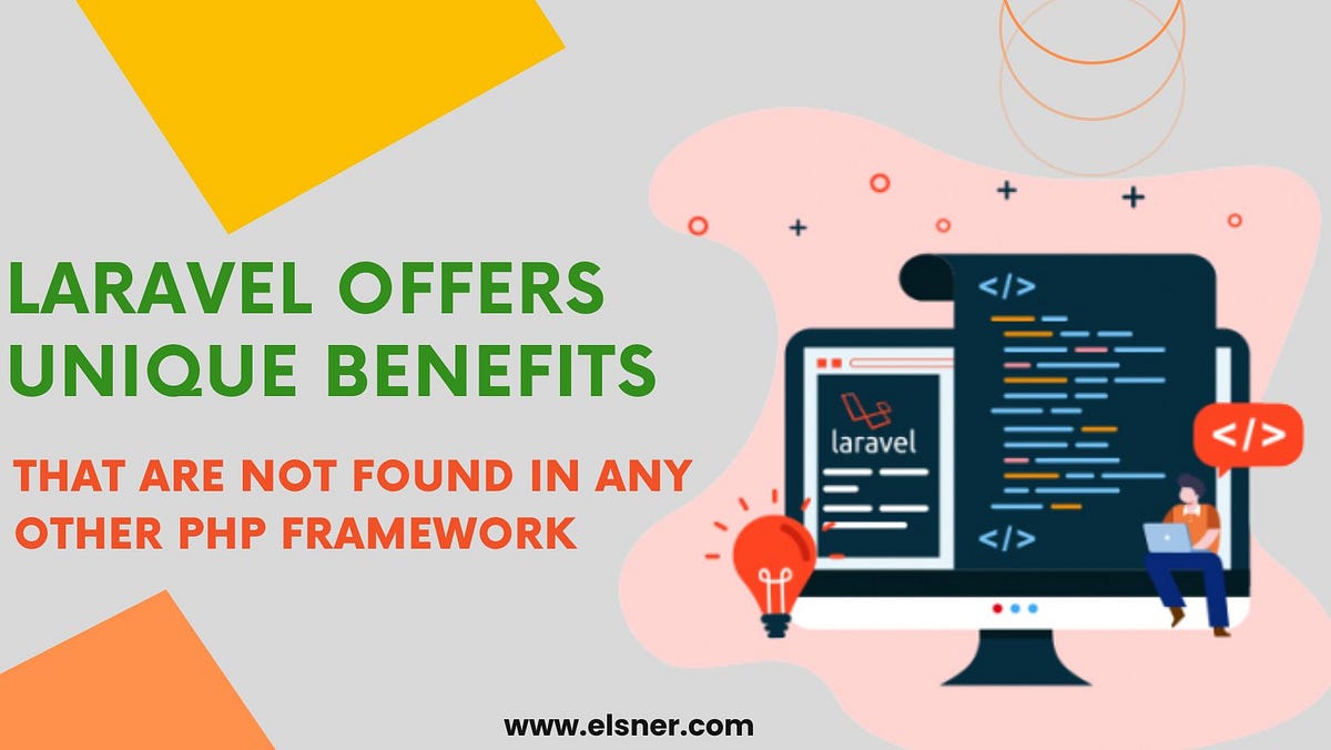 Laravel Offers Unique Benefits That Are Not Found In Any Other PHP Framework | by Elsner ...