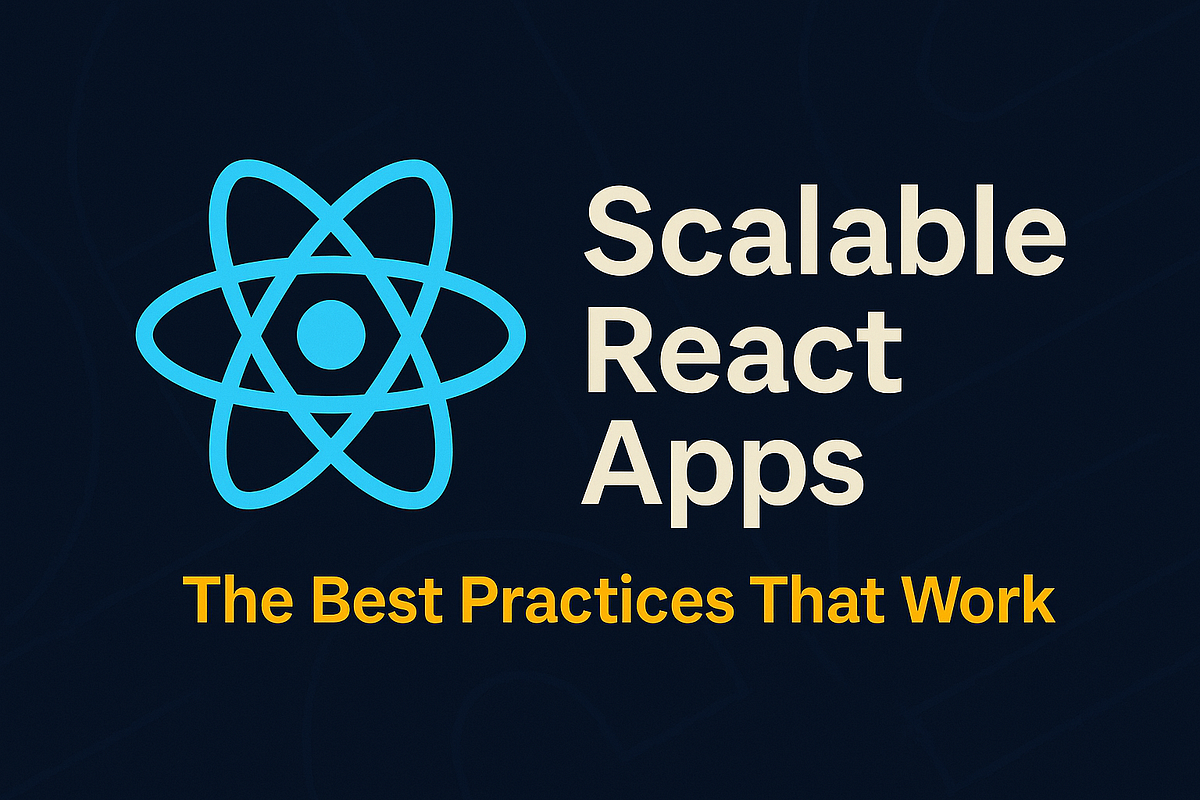 Scalable React Apps — The Best Practices That Work | by CodeByUmar | JavaScript in Plain English