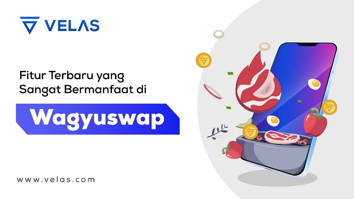 Fitur Terbaru yang Sangat Bermanfaat di Wagyuswap | by Velas Indonesia ...